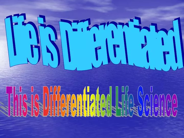 PPT - Life is Differentiated PowerPoint Presentation, free download ...
