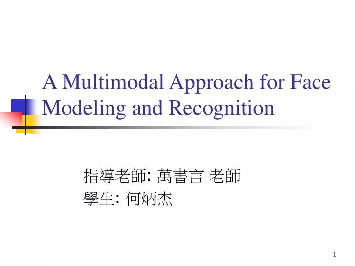 PPT - A Multimodal Approach for Face Modeling and Recognition PowerPoint Presentation - ID:4122815