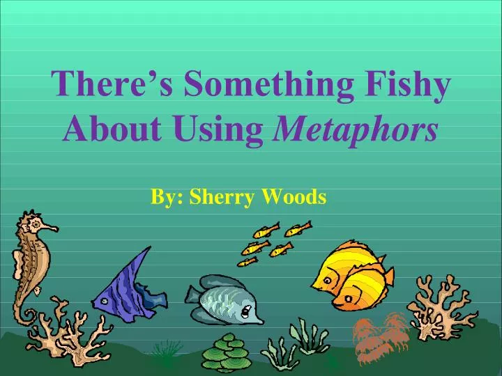PPT - There’s Something Fishy About Using Metaphors PowerPoint ...