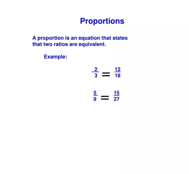 PPT - A proportion is an equation that states that two ratios are ...