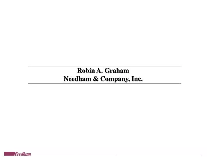 PPT - Robin A. Graham Needham & Company, Inc. PowerPoint Presentation ...