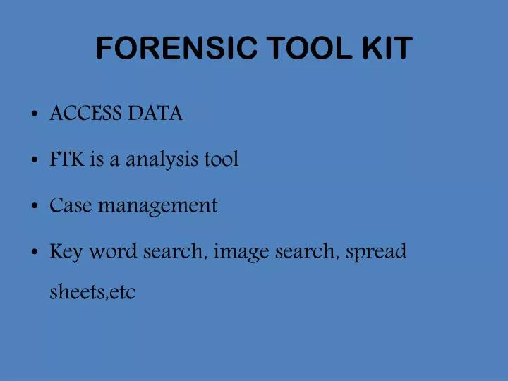 PPT - FORENSIC TOOL KIT PowerPoint Presentation, free download - ID:4127100