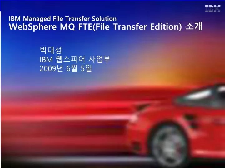 PPT - IBM Managed File Transfer Solution WebSphere MQ FTE(File Transfer ... PPT - IBM Managed File Transfer Solution WebSphere MQ FTE(File Transfer ...