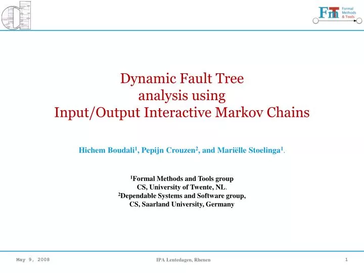 PPT - Dynamic Fault Tree analysis using Input/Output Interactive Markov Chains PowerPoint ...