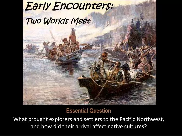 PPT - Early Encounters: Two Worlds Meet PowerPoint Presentation, free ...
