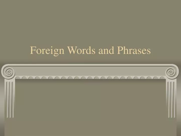 PPT - Foreign Words and Phrases PowerPoint Presentation, free download ...