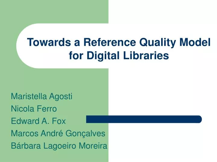 PPT - Towards a Reference Quality Model for Digital Libraries ...