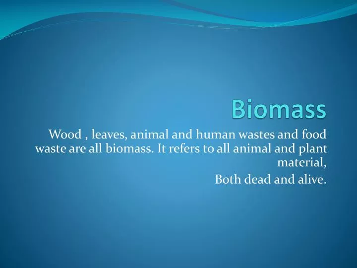 PPT - Biomass PowerPoint Presentation, free download - ID:4129856