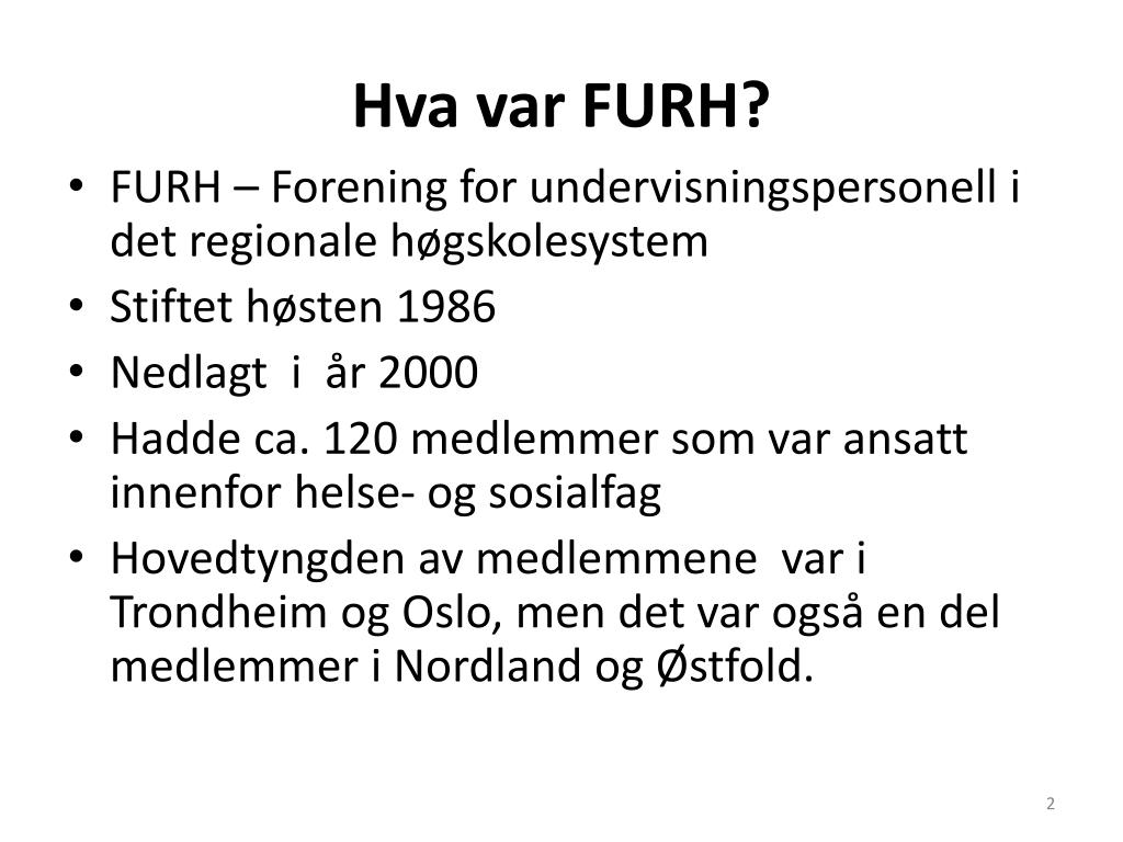 PPT - Historien om FURH - Behovet for en fagpolitisk forening innen ...