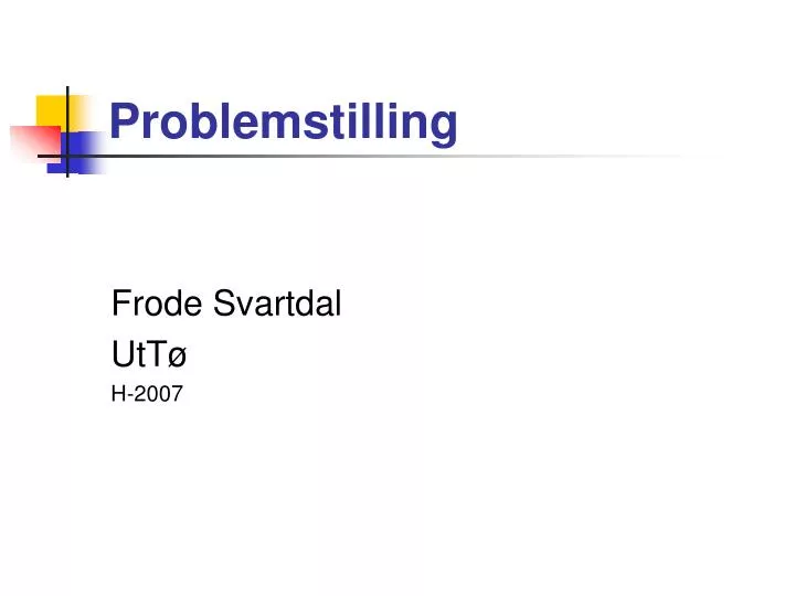 PPT - Problemstilling PowerPoint Presentation, free download - ID:4130898