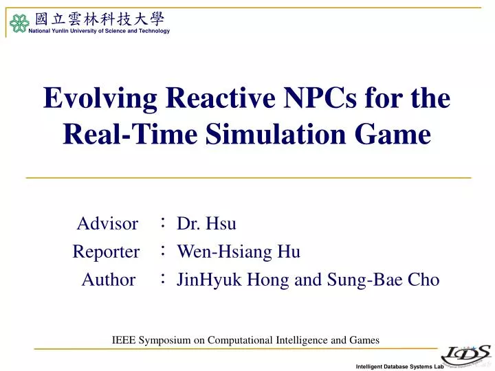PPT - Evolving Reactive NPCs for the Real-Time Simulation Game ...