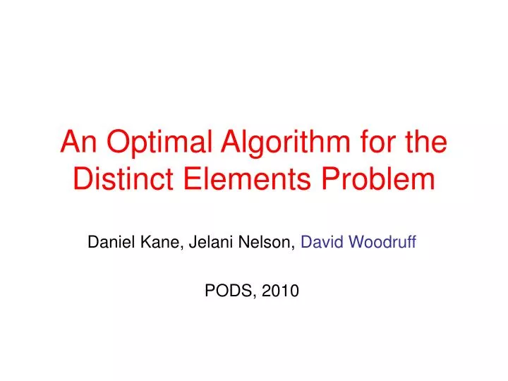 PPT - An Optimal Algorithm for the Distinct Elements Problem PowerPoint ... PPT - An Optimal Algorithm for the Distinct Elements Problem PowerPoint ...