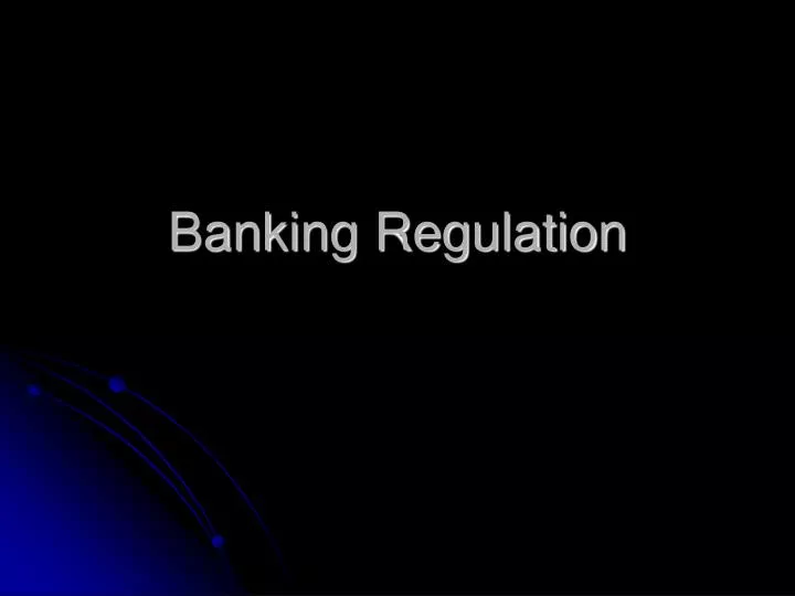 PPT - Banking Regulation PowerPoint Presentation, free download - ID ...