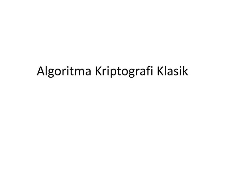 PPT - Algoritma Kriptografi Klasik PowerPoint Presentation, free ... PPT - Algoritma Kriptografi Klasik PowerPoint Presentation, free ...