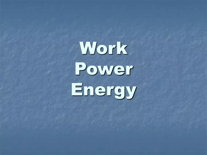 PPT - Work Power Energy PowerPoint Presentation, free download - ID:4132885