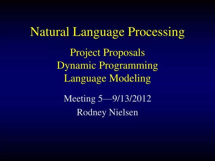 PPT - Natural Language Processing Project Proposals Dynamic Programming Language Modeling ...