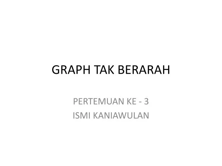 PPT - GRAPH TAK BERARAH PowerPoint Presentation, free download - ID:4135197