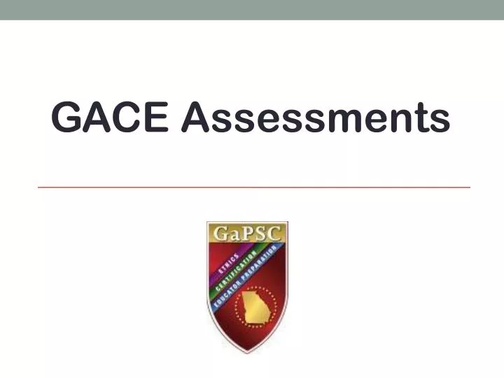 PPT - GACE Assessments PowerPoint Presentation, free download - ID:4135241