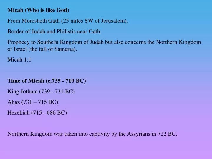 PPT - Micah (Who is like God) From Moresheth Gath (25 miles SW of ...