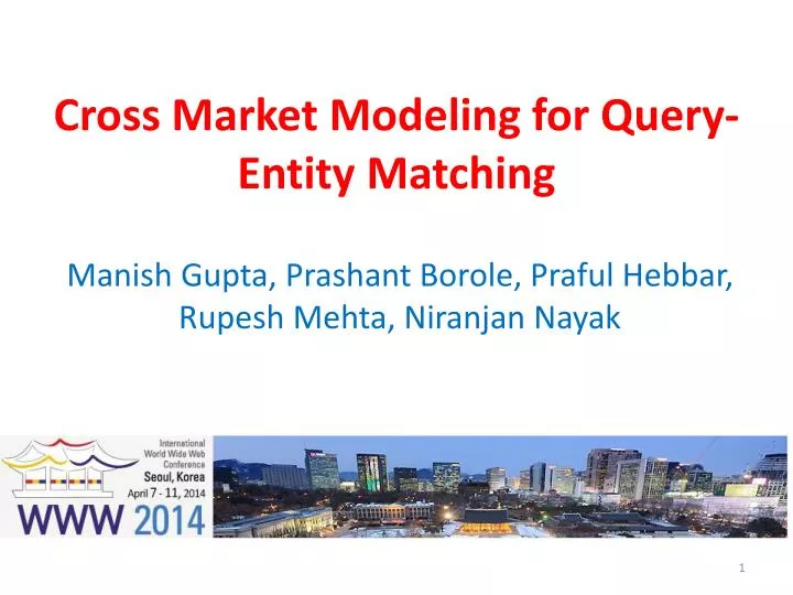 PPT - Cross Market Modeling for Query-Entity Matching PowerPoint ...