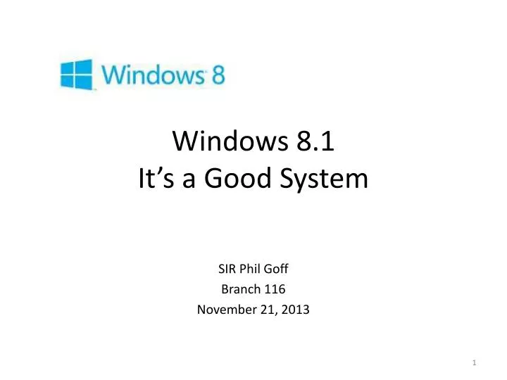 PPT - Windows 8.1 It’s a Good System PowerPoint Presentation, free ...