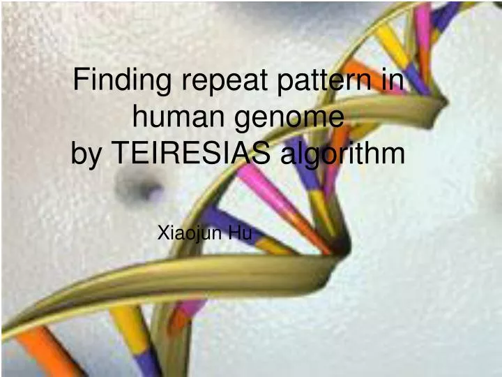 PPT - Finding repeat pattern in human genome by TEIRESIAS algorithm ...