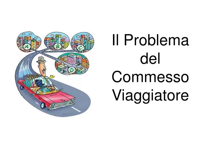 PPT - Il Problema del Commesso Viaggiatore PowerPoint Presentation ...
