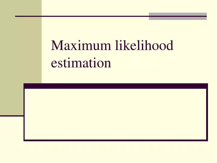 PPT - Maximum likelihood estimation PowerPoint Presentation, free ... PPT - Maximum likelihood estimation PowerPoint Presentation, free ...