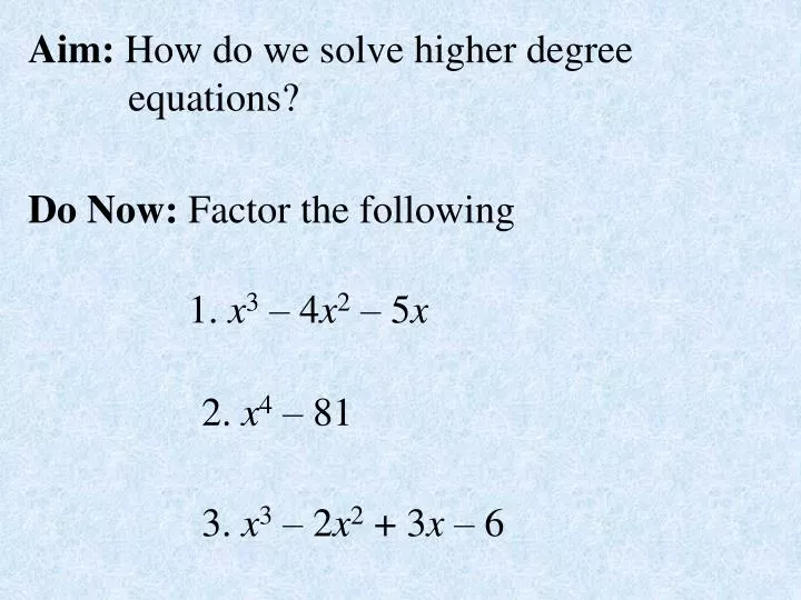 PPT - Aim: How do we solve higher degree equations? PowerPoint ...