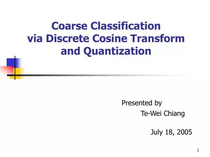 Ppt Coarse Classification Via Discrete Cosine Transform And Quantization Powerpoint