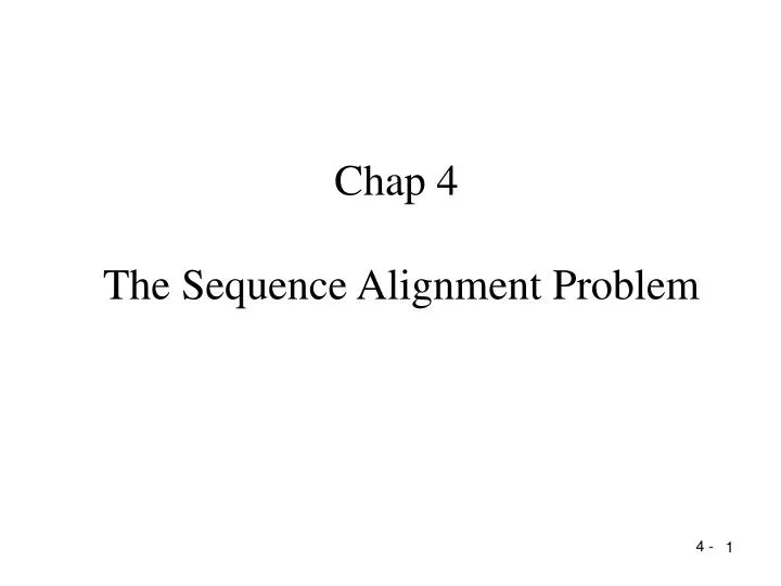 PPT - Chap 4 The Sequence Alignment Problem PowerPoint Presentation ...
