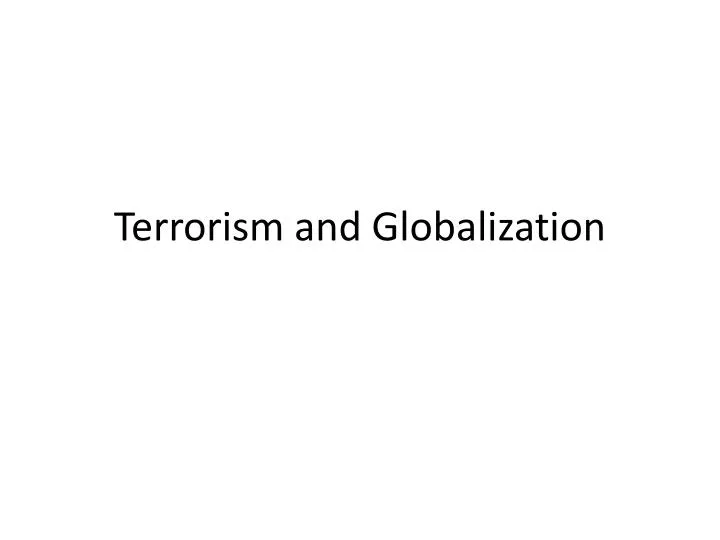 PPT - Terrorism and Globalization PowerPoint Presentation, free ...