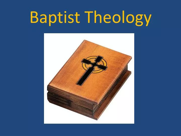 PPT - Baptist Theology PowerPoint Presentation, free download - ID:4143319