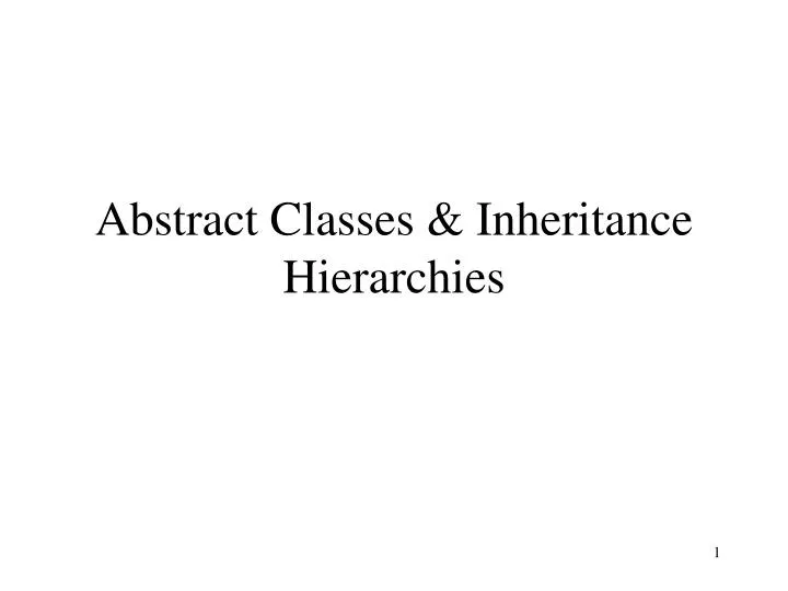 PPT - Abstract Classes & Inheritance Hierarchies PowerPoint ... PPT - Abstract Classes & Inheritance Hierarchies PowerPoint ...