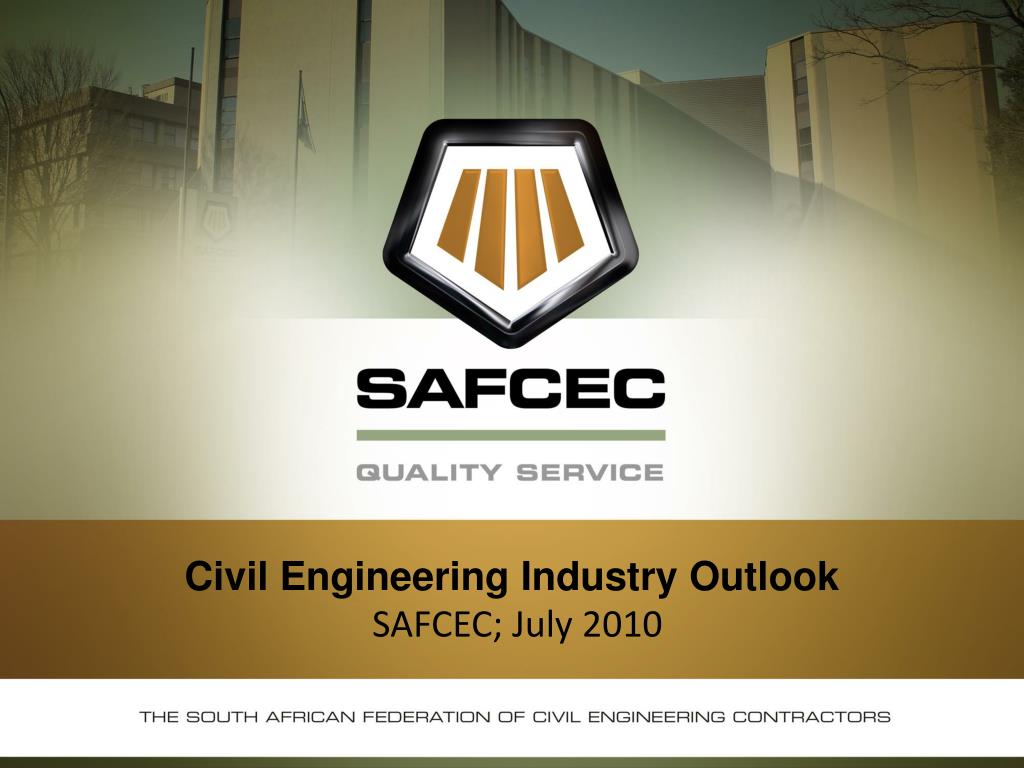 PPT - Civil Engineering Industry Outlook SAFCEC; July 2010 PowerPoint ...