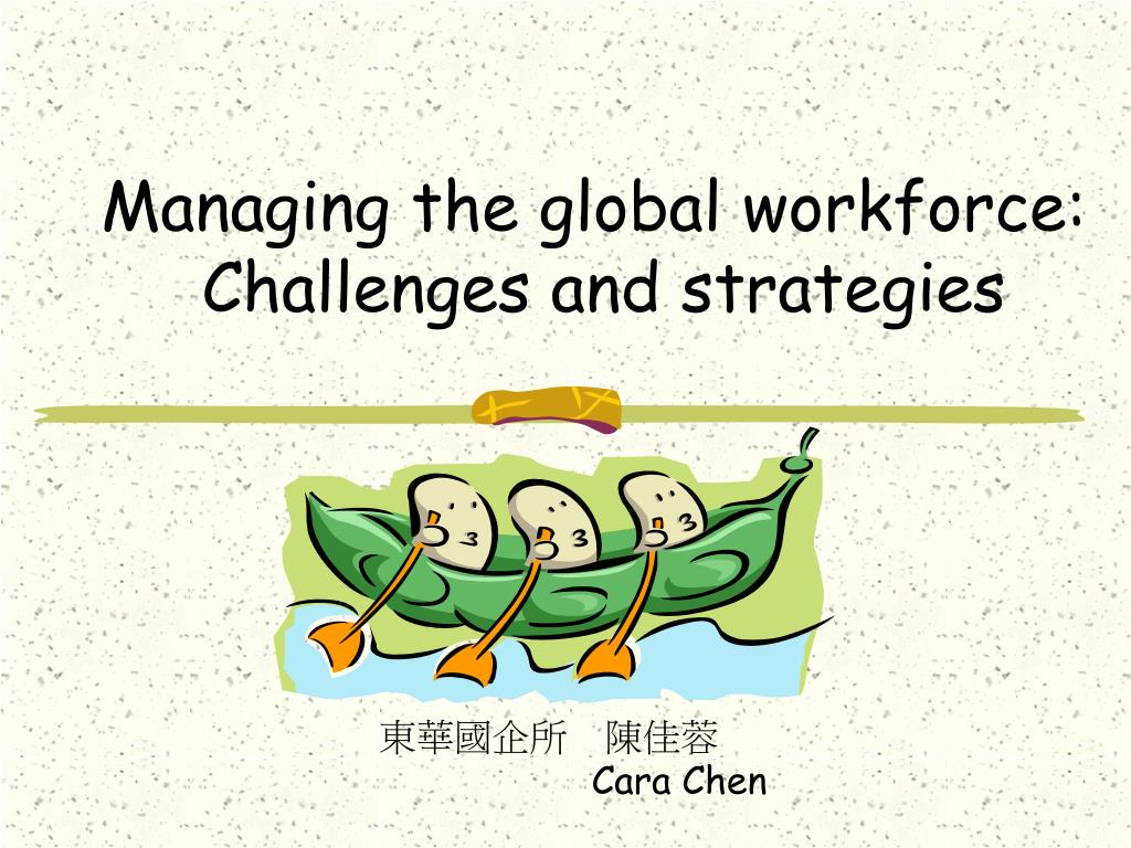 PPT - Managing the global workforce: Challenges and strategies ... PPT - Managing the global workforce: Challenges and strategies ...