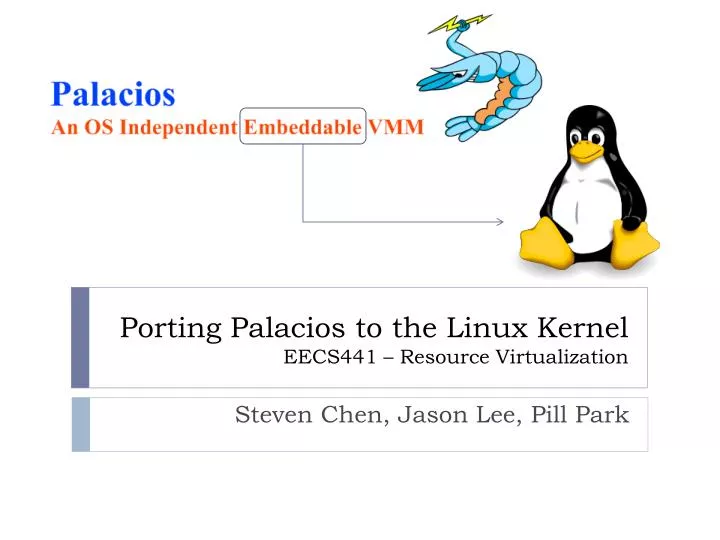 PPT - Porting Palacios to the Linux Kernel EECS441 – Resource Virtualization PowerPoint ...