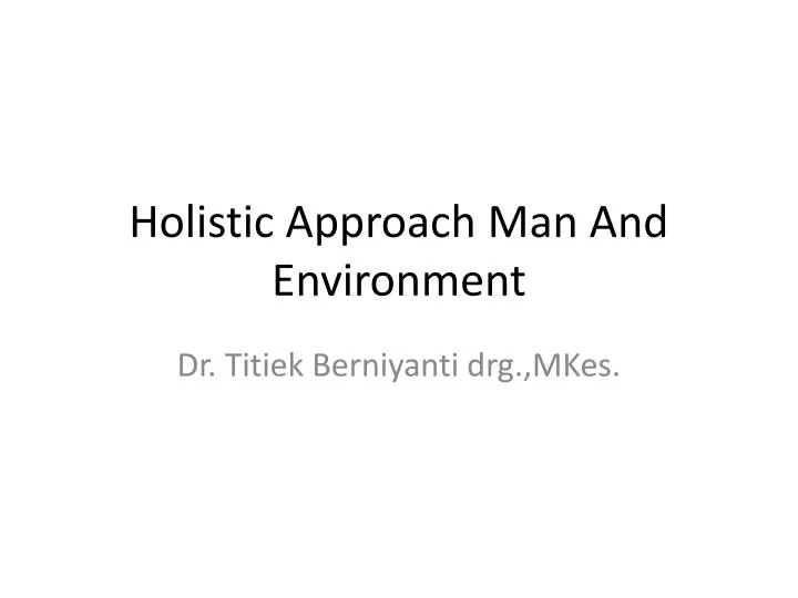 PPT - Holistic Approach Man And Environment PowerPoint Presentation ...