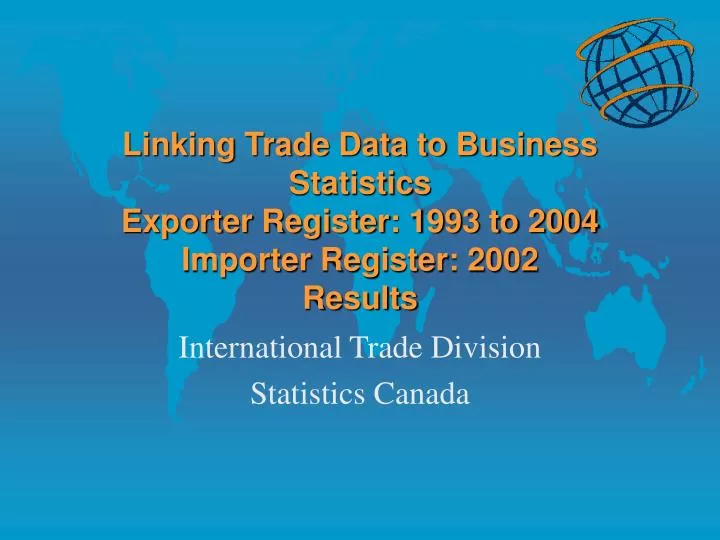 PPT - International Trade Division Statistics Canada PowerPoint ...