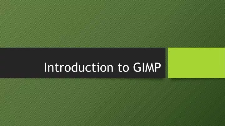 PPT - Introduction to GIMP PowerPoint Presentation, free download - ID ...