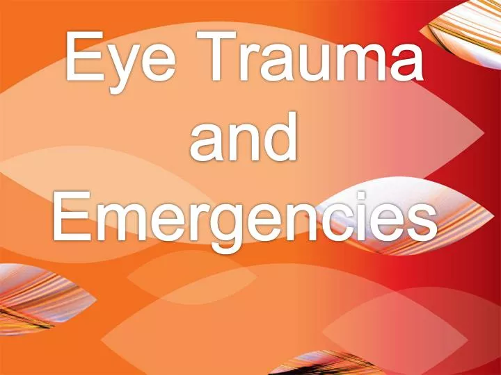 PPT - Eye Trauma and Emergencies PowerPoint Presentation, free download ...