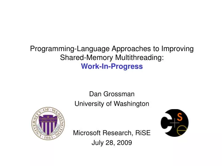 PPT - Programming-Language Approaches to Improving Shared-Memory Multithreading: Work-In ...