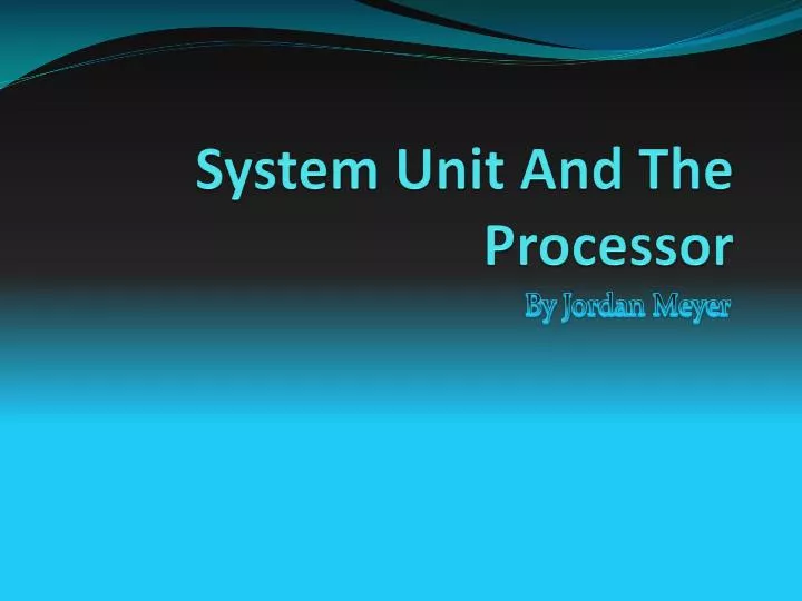 PPT - System Unit And The Processor PowerPoint Presentation, free ...