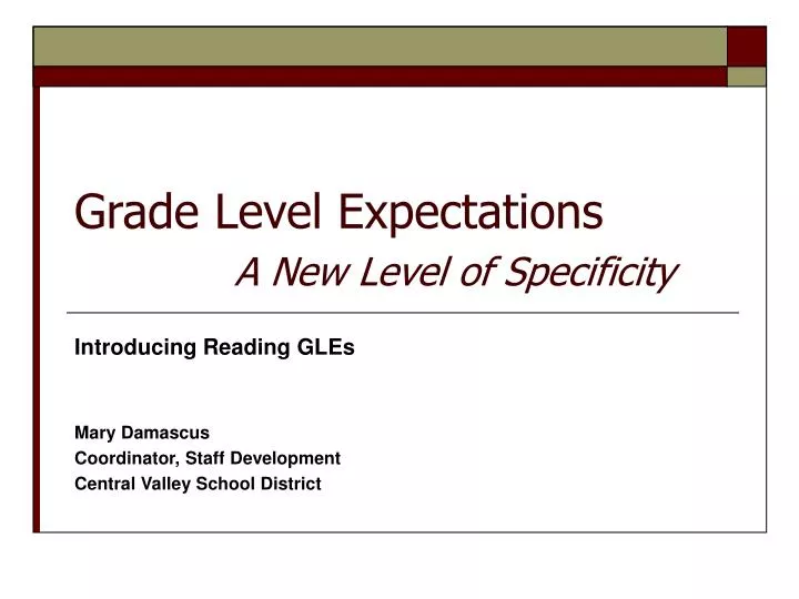 PPT - Grade Level Expectations A New Level of Specificity PowerPoint ...