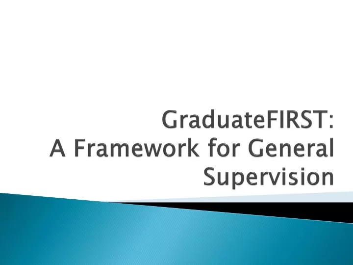 PPT - GraduateFIRST : A Framework for General Supervision PowerPoint ...