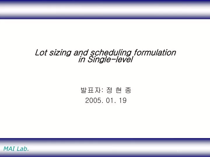 PPT - Lot sizing and scheduling formulation in Single-level PowerPoint ...