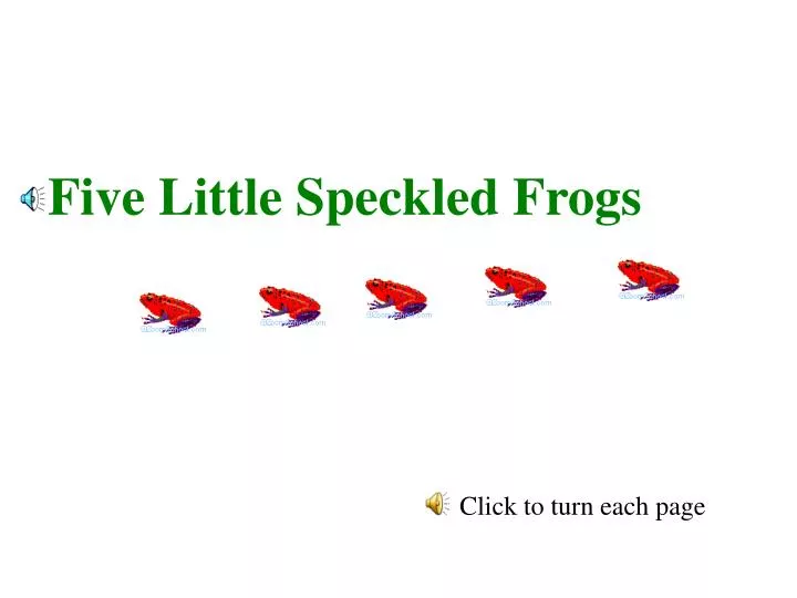 PPT - Five Little Speckled Frogs PowerPoint Presentation, free download ...