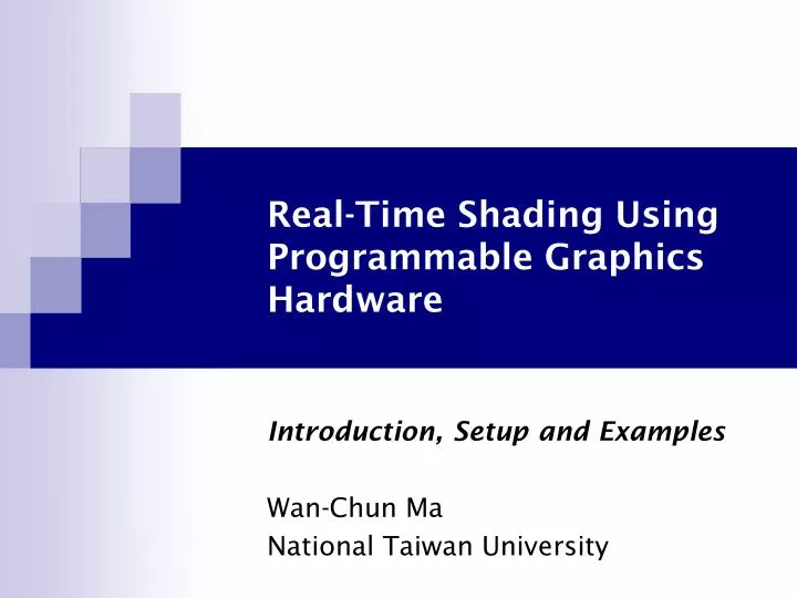 PPT - Real-Time Shading Using Programmable Graphics Hardware PowerPoint Presentation - ID:4151019