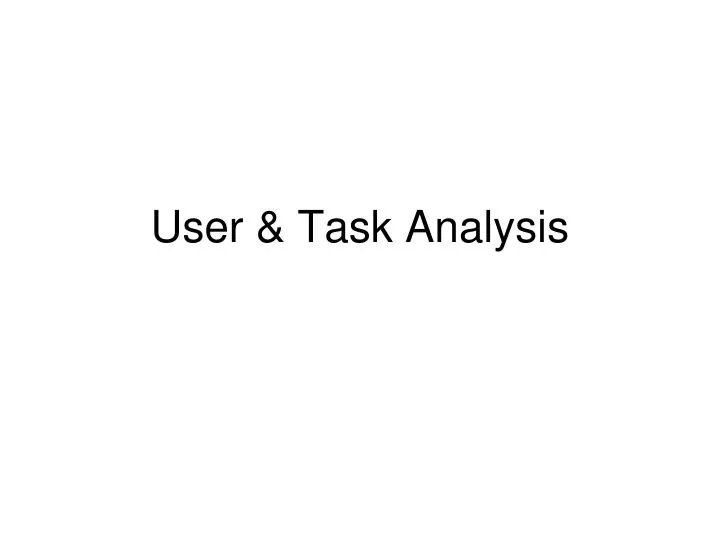 PPT - User & Task Analysis PowerPoint Presentation, free download - ID ...