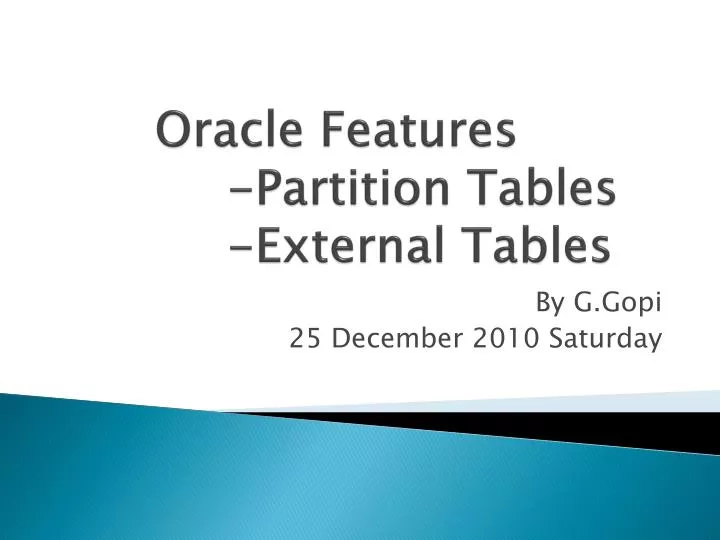 PPT - Oracle Features -Partition Tables -External Tables PowerPoint ...